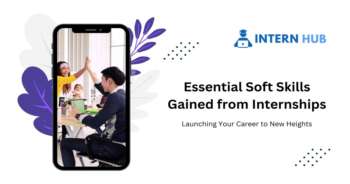 Essential Soft Skills Gained from Internships: Launching Your Career to ...