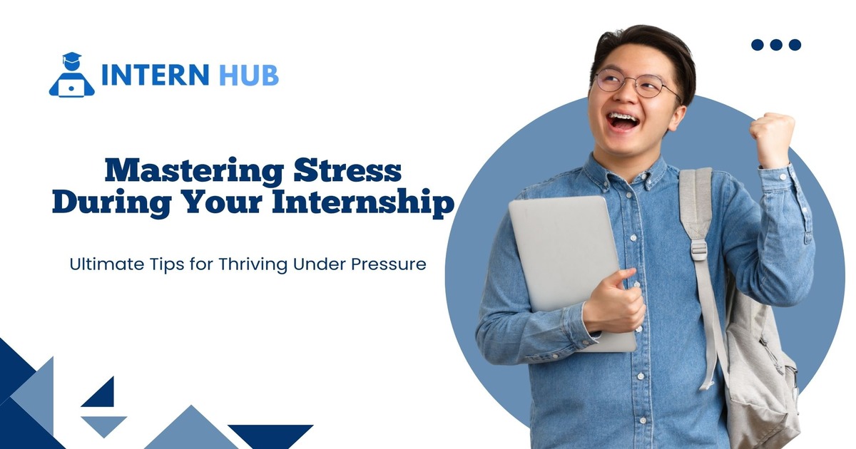 Mastering Stress During Your Internship: Ultimate Tips for Thriving Under Pressure